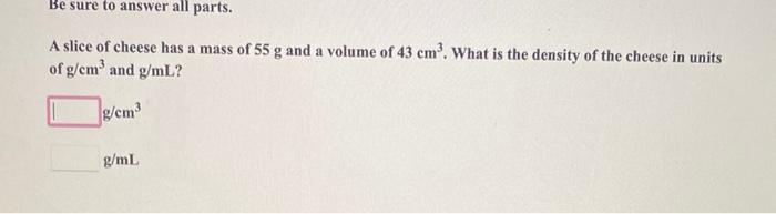 Solved Be sure to answer all parts. A slice of cheese has a | Chegg.com