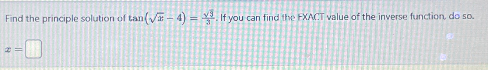 Solved Find the principle solution of tan(x2-4)=323. ﻿If you | Chegg.com