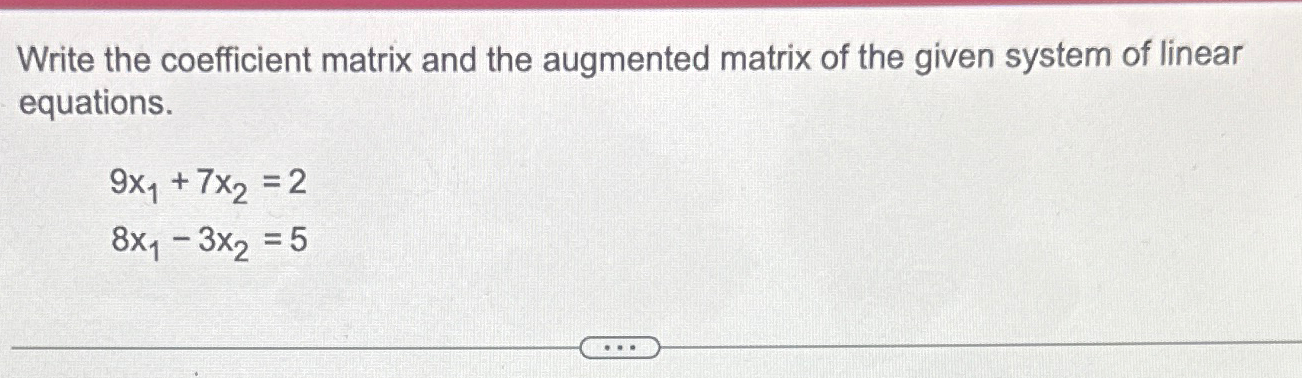 Solved Write the coefficient matrix and the augmented matrix | Chegg.com