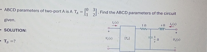 Solved ABCD parameters of two-port A ﻿is ATA=[0312]. ﻿Find | Chegg.com