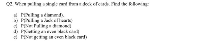 Solved Q2. When pulling a single card from a deck of cards. | Chegg.com