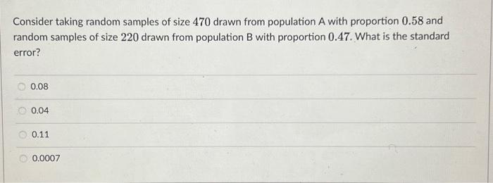 Solved Consider taking random samples of size 470 drawn from | Chegg.com