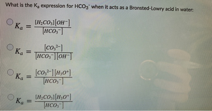 Solved What is the Ky expression for HCO3 when it acts as a | Chegg.com