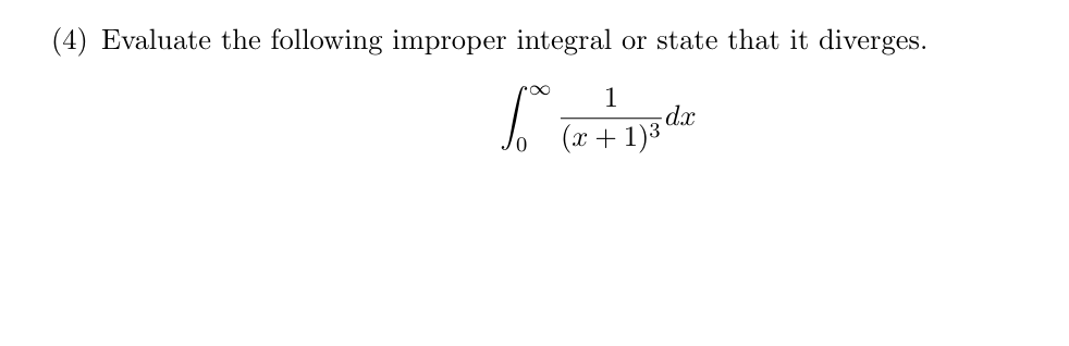 Solved (4) ﻿Evaluate the following improper integral or | Chegg.com