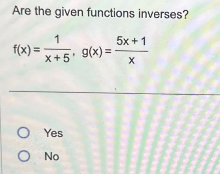 Solved Are the given functions inverses? | Chegg.com