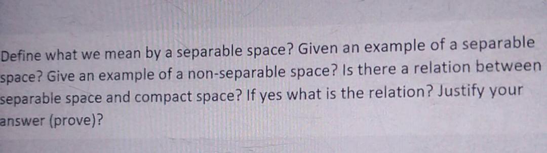 Solved Define what we mean by a separable space? Given an | Chegg.com