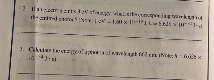 [Solved]: 2. If an electron emits 3 eV of energy, what is th