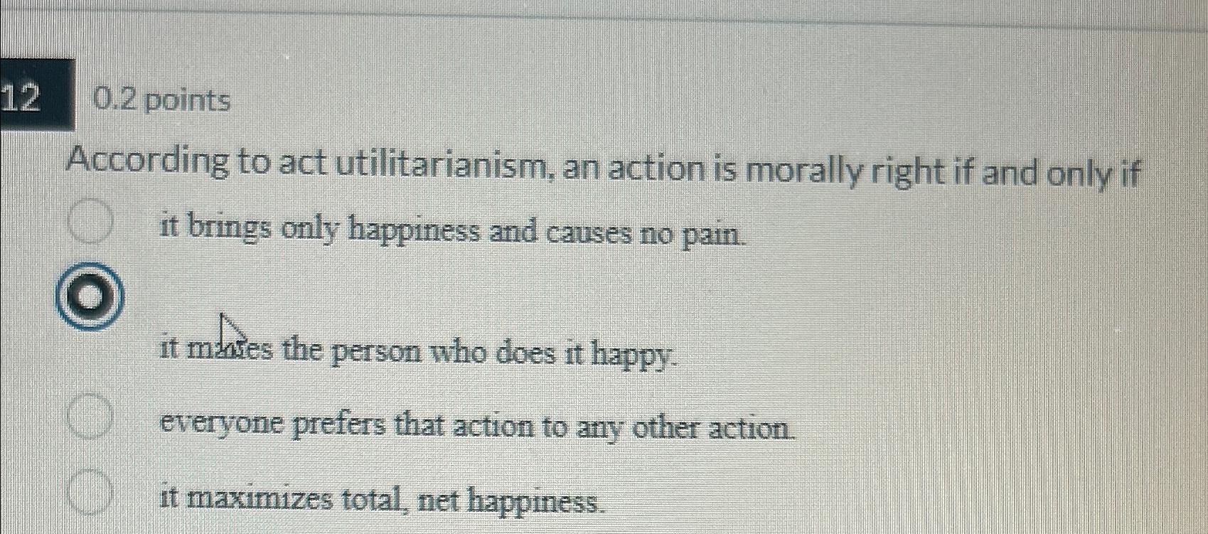 Solved 120.2 ﻿pointsAccording to act utilitarianism, an | Chegg.com