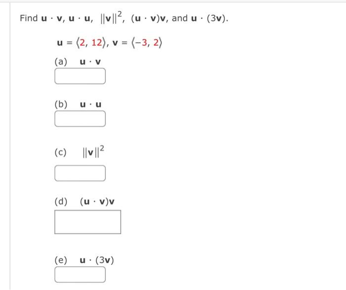 Solved Find u⋅v,u⋅u,∥v∥2,(u⋅v)v, and u⋅ (3v). | Chegg.com
