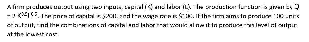 A firm produces output using two inputs, capital (K) | Chegg.com