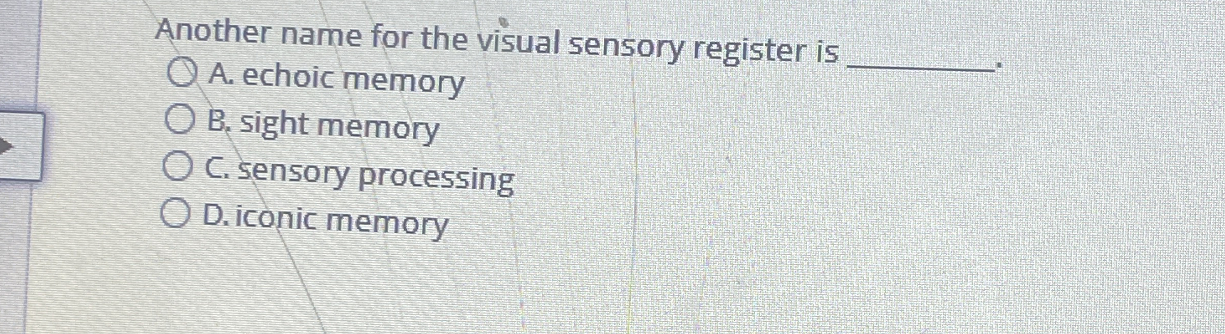 Solved Another name for the visual sensory register isA. | Chegg.com