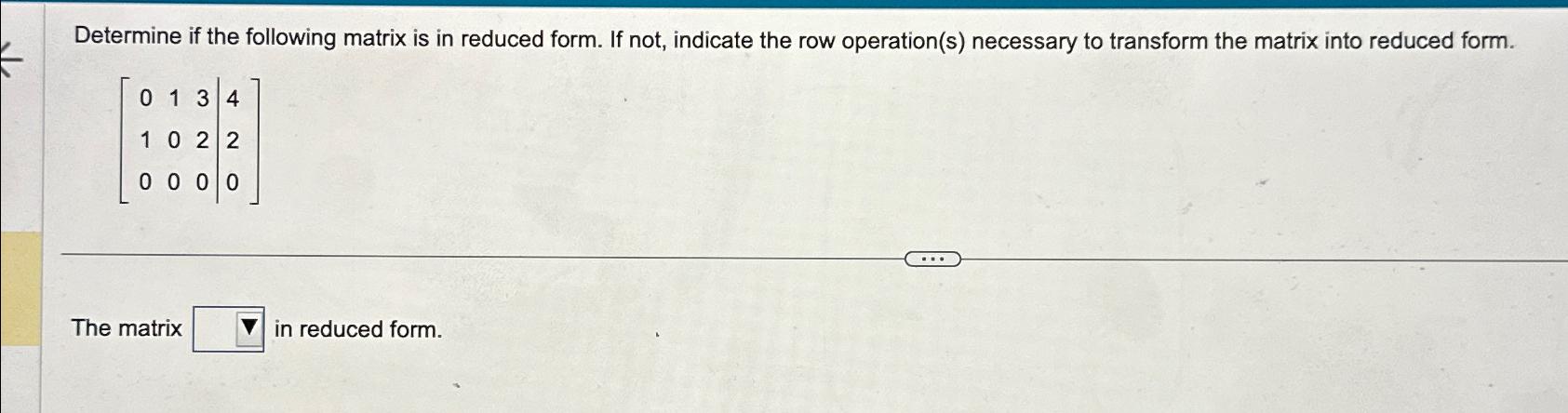 Solved Determine if the following matrix is in reduced form. | Chegg.com