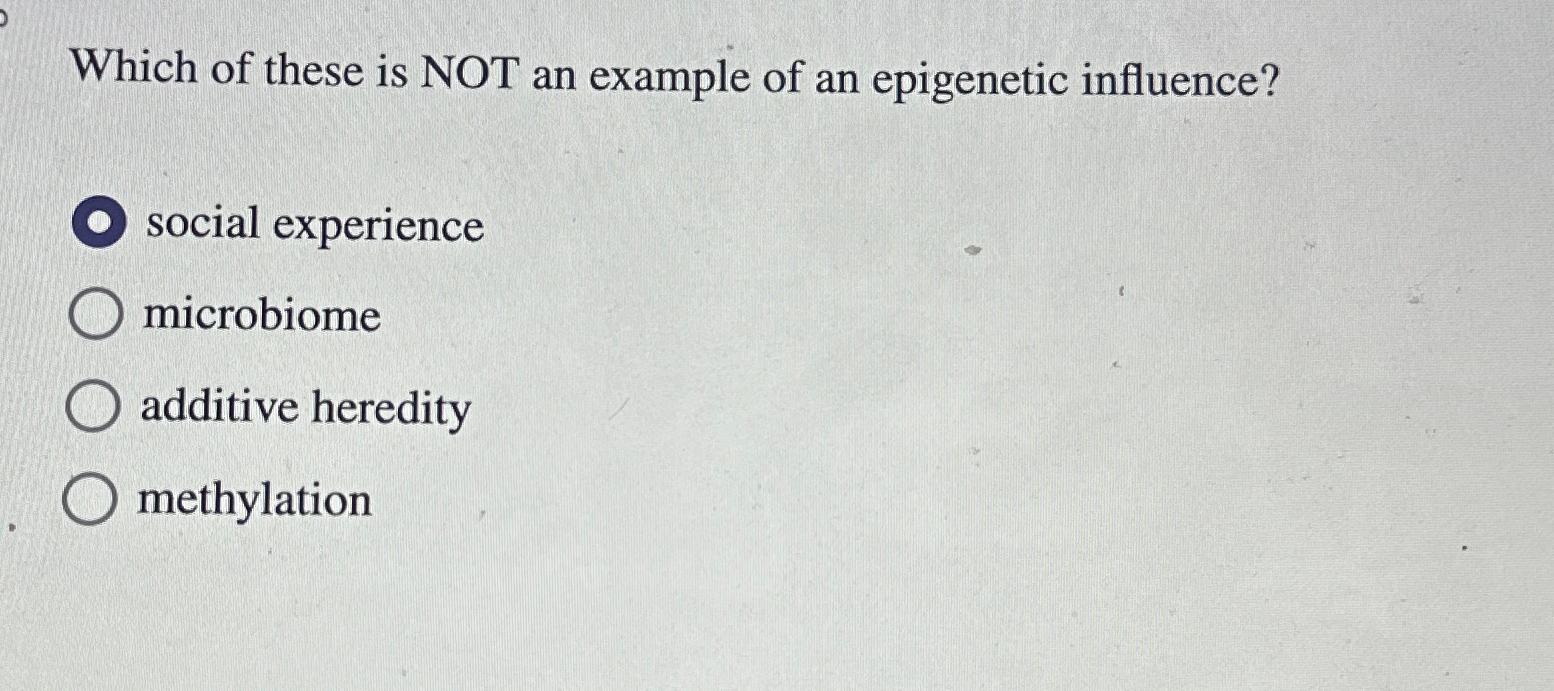 Solved Which of these is NOT an example of an epigenetic | Chegg.com