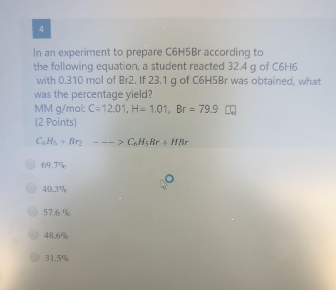 Solved 4 In an experiment to prepare C6H5Br according to the | Chegg.com