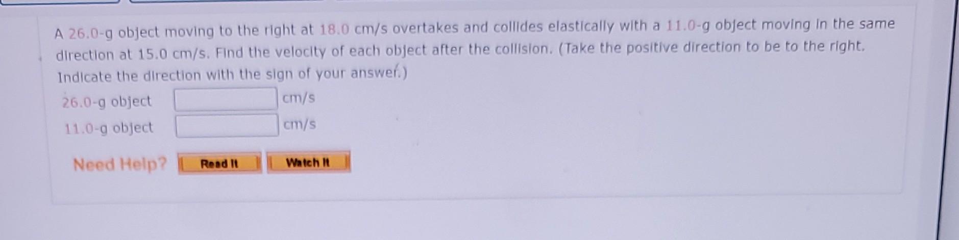 Solved A 26.0-g object moving to the right at 18.0 cm/s | Chegg.com Solved A 26.0-g object moving to the right at 18.0 cm/s | Chegg.com