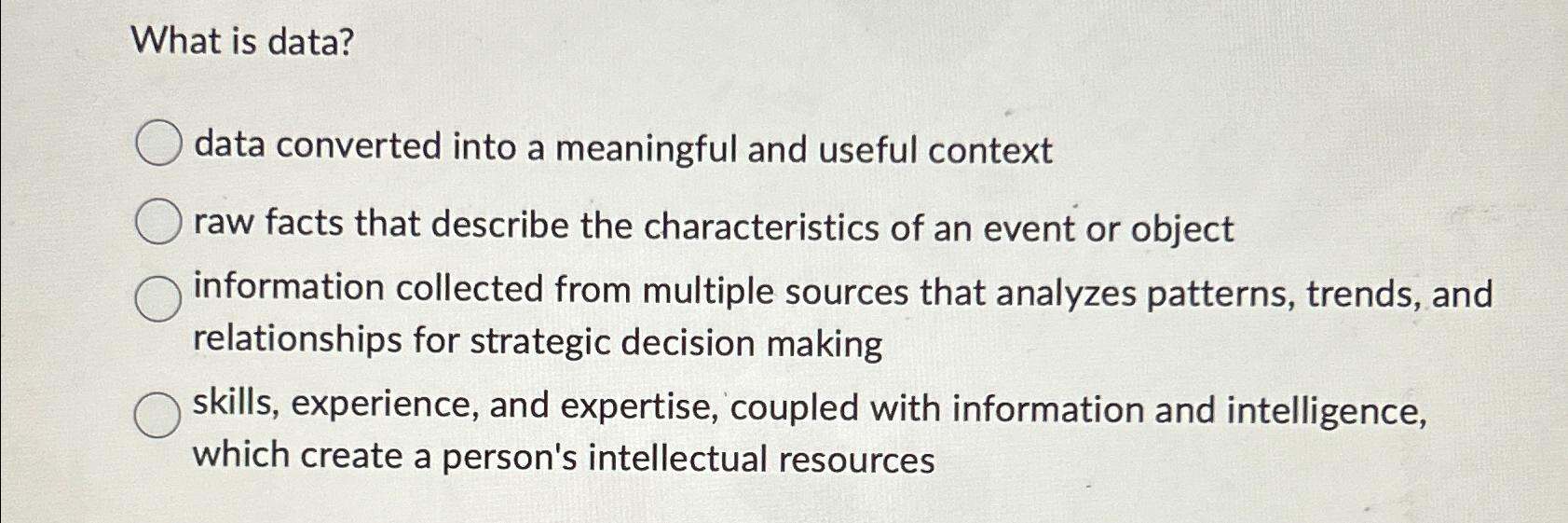 Solved What is data?data converted into a meaningful and | Chegg.com