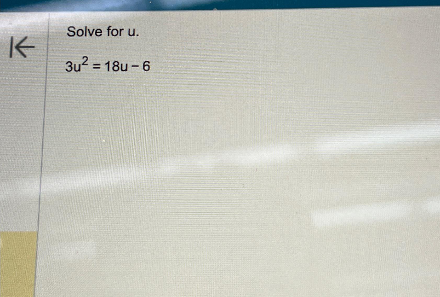 Solved Solve For U 3u2 18u 6 Chegg