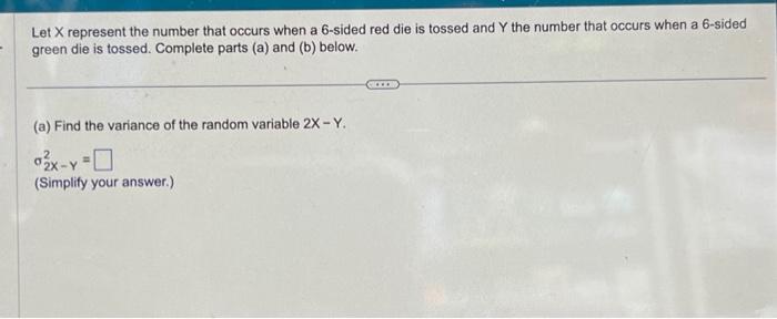 Solved let X represent the numvwr that occurs when 6 sided | Chegg.com
