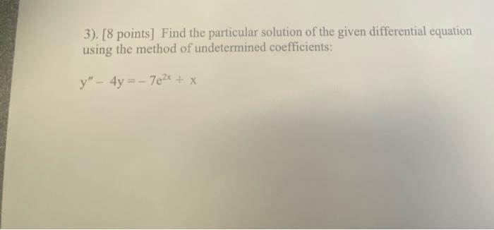Solved 3). [ 8 points] Find the particular solution of the | Chegg.com
