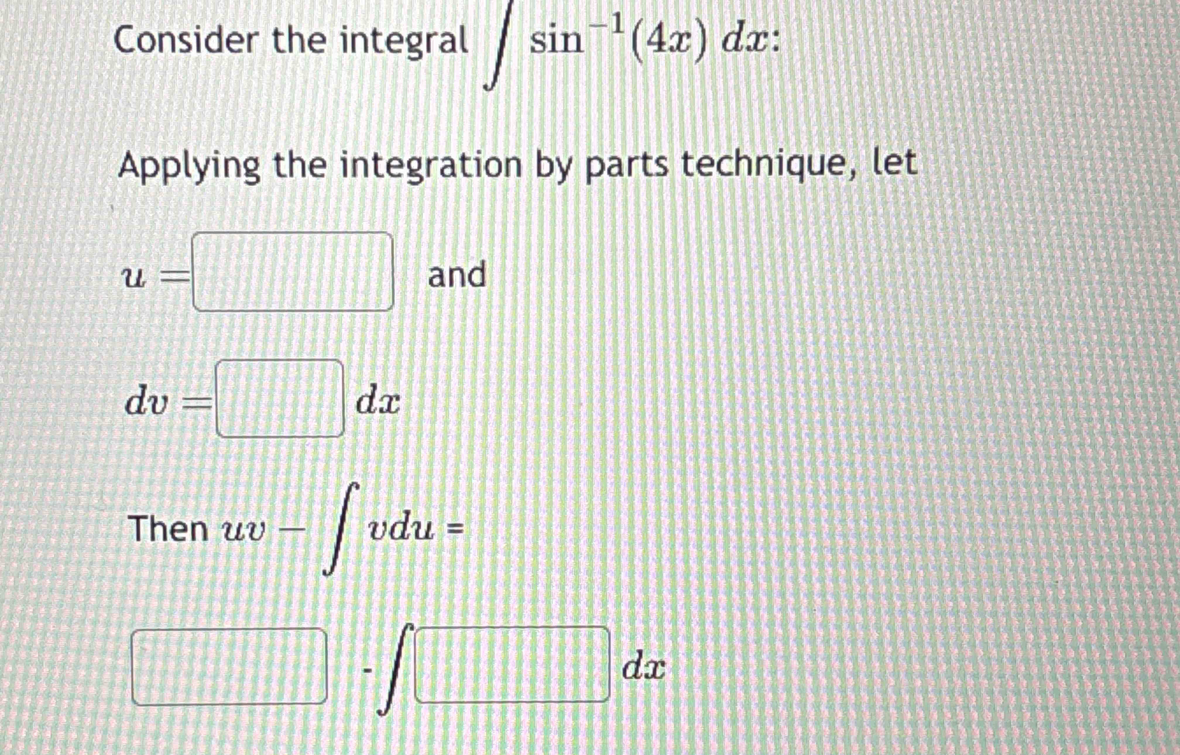 Solved Consider the integral ∫﻿﻿sin-1(4x)dx ﻿:Applying the | Chegg.com