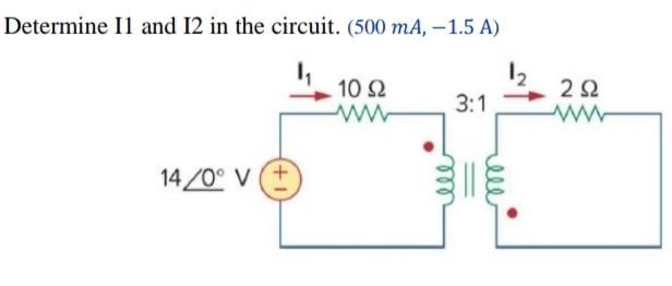 Solved Determine I1 and I2 in the circuit. (500 mA,−1.5 A) | Chegg.com