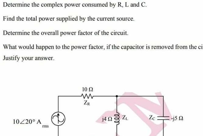 Solved Determine the complex power consumed by R, L and C. | Chegg.com