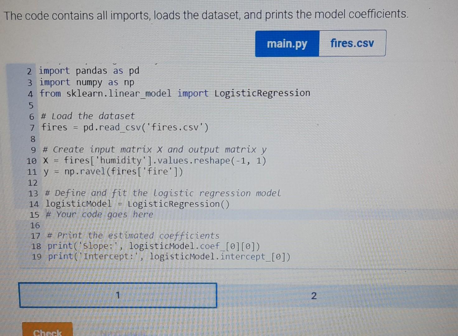 Solved CHALLENGE ACTIVITY 7.5.2: Logistic regression using | Chegg.com
