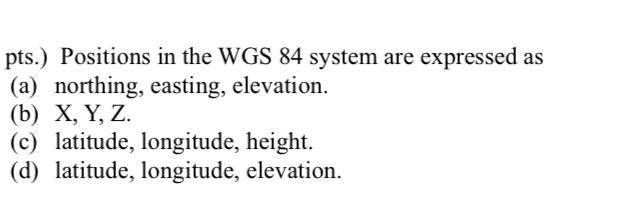 Solved pts.) Positions in the WGS 84 system are expressed as | Chegg.com