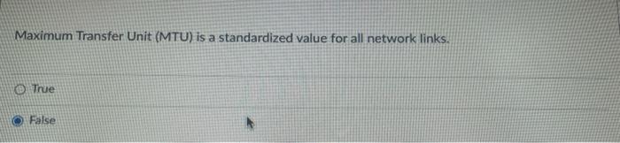 Solved Maximum Transfer Unit (MTU) is a standardized value | Chegg.com