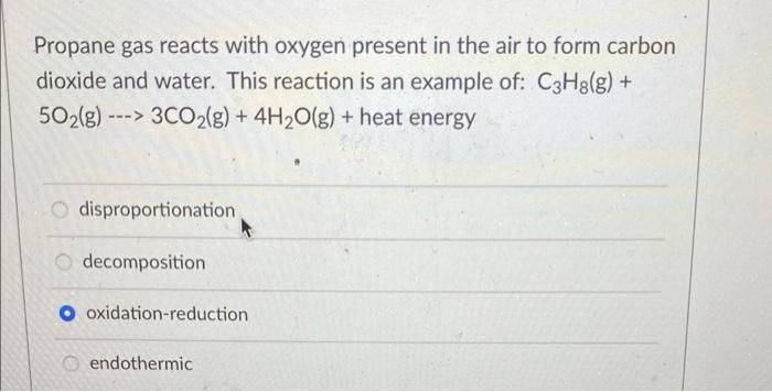 Solved Propane gas reacts with oxygen present in the air to | Chegg.com