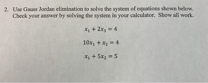 Solved 2. Use Gauss Jordan elimination to solve the system | Chegg.com