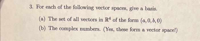 Solved 3. For each of the following vector spaces, give a | Chegg.com