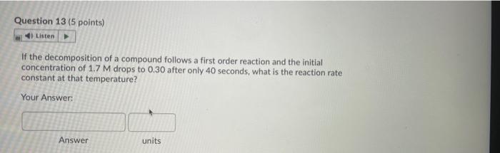 Solved Question 13 5 Points Listen If The Decomposition Of