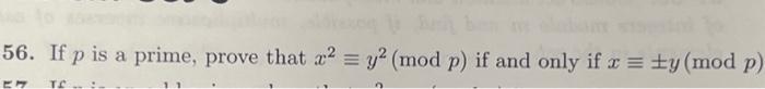 Solved 56. If p is a prime, prove that x2≡y2(modp) if and | Chegg.com