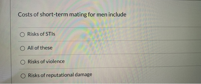 Solved Costs of short-term mating for men include Risks of | Chegg.com