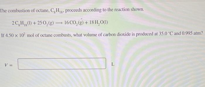 Solved The combustion of octane, C8H18, proceeds according | Chegg.com