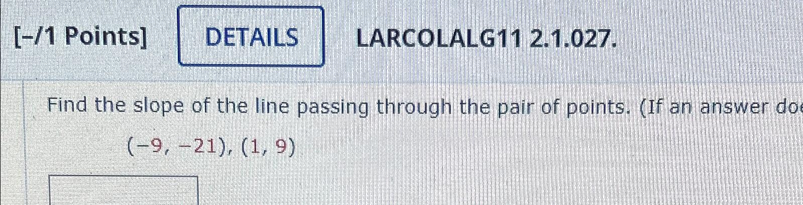 Solved [-/1 ﻿Points]LARCOLALG11 2.1.027.Find the slope of | Chegg.com