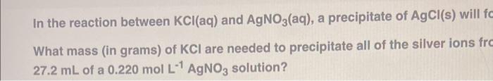 Solved In the reaction between KCl(aq) and AgNO3(aq), a | Chegg.com