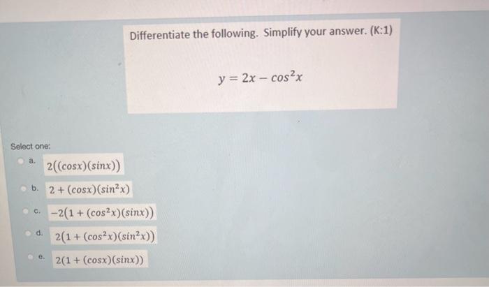 Solved Differentiate the following. Simplify your answer. | Chegg.com