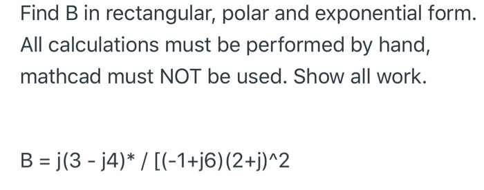 Solved Find B in rectangular, polar and exponential form. | Chegg.com