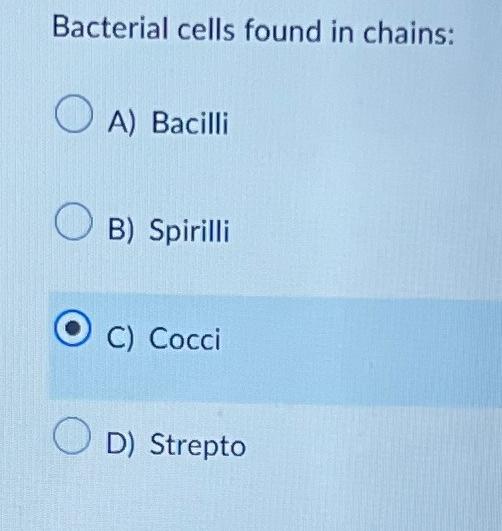 Solved Bacterial cells found in chains: A) Bacilli B) | Chegg.com