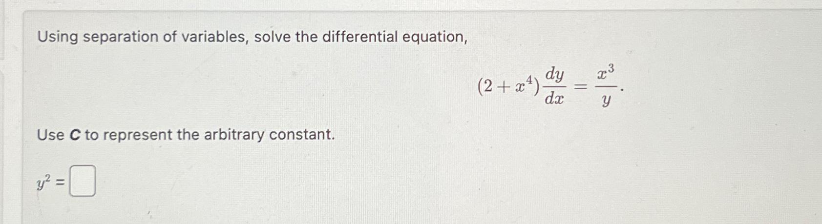 Solved Using separation of variables, solve the differential | Chegg.com