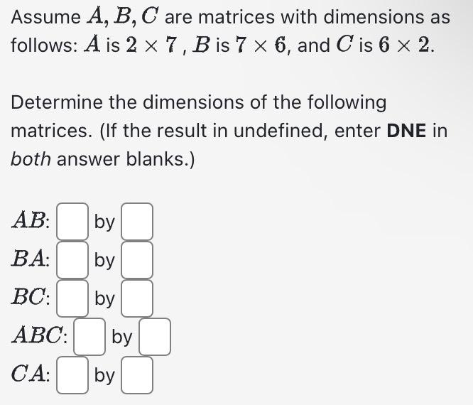 Solved Assume A,B,C are matrices with dimensions as follows: | Chegg.com