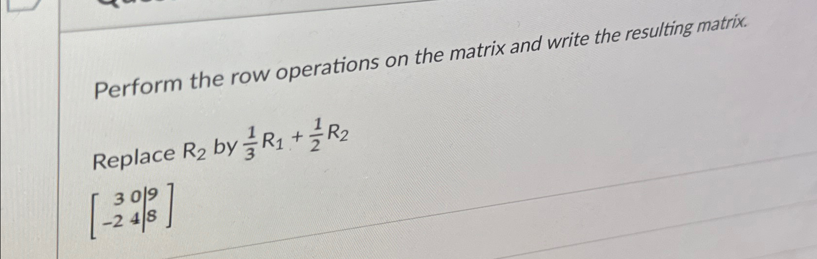 Solved Perform the row operations on the matrix and write | Chegg.com