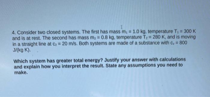 Solved 4. Consider two closed systems. The first has mass | Chegg.com