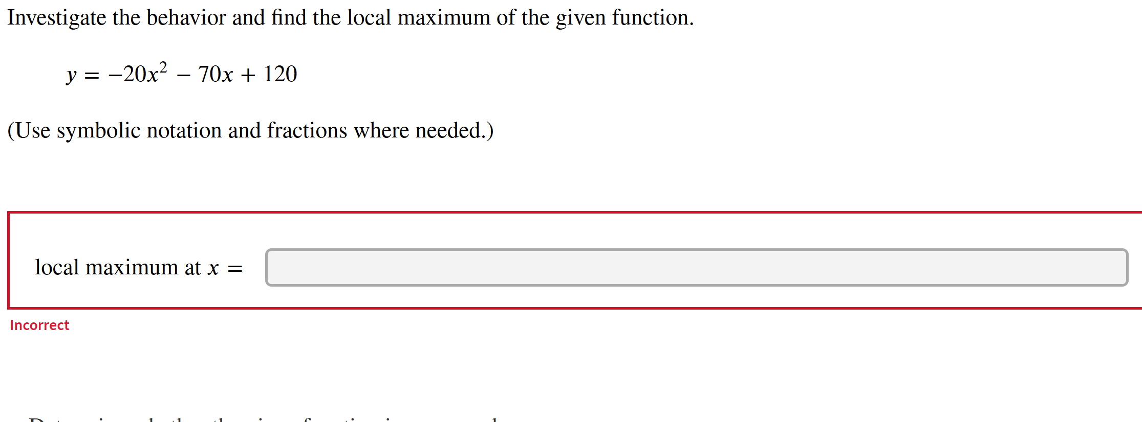 Solved Investigate the behavior and find the local maximum | Chegg.com