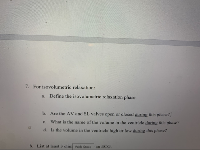 Solved 7. For isovolumetric relaxation: a. Define the | Chegg.com