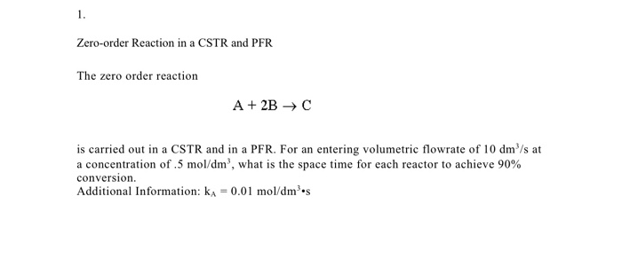 Solved 1. Zero-order Reaction in a CSTR and PFR The zero | Chegg.com