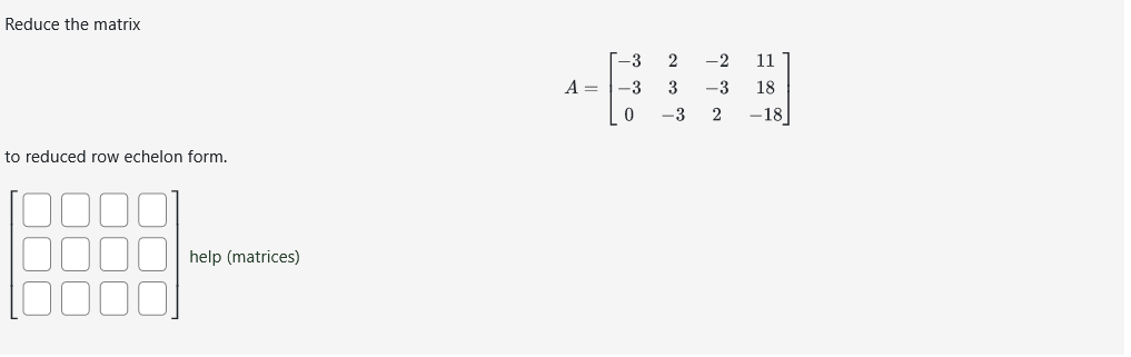 Solved Reduce the matrixA=[-32-211-33-3180-32-18]to reduced | Chegg.com