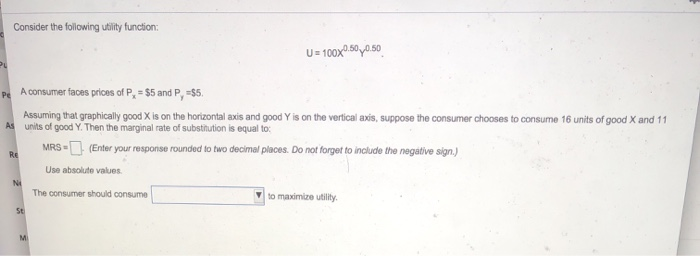 Solved Consider the following utility function: U= 100X0.50 | Chegg.com